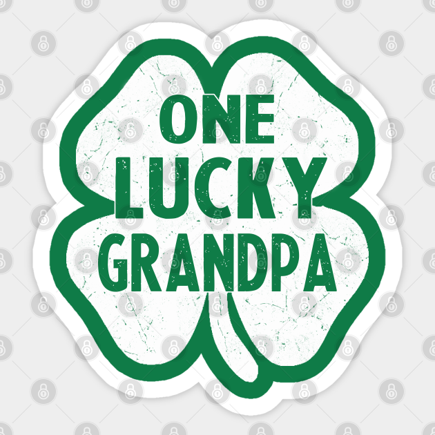 One Lucky Grandpa One Lucky Grandpa Sticker Teepublic